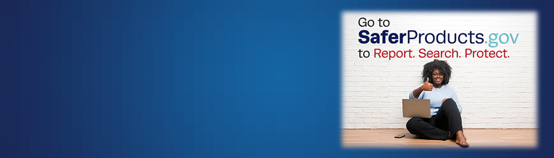 Report. Search. Protect. | CPSC.gov